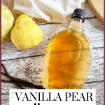 Homemade Vanilla Pear Liqueur Recipe
